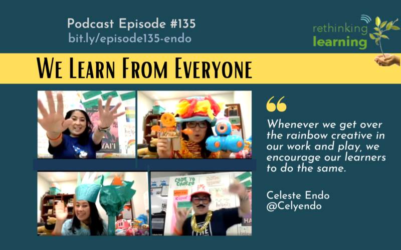 Episode #135: We Learn From Everyone with Celeste Endo - Rethinking Learning